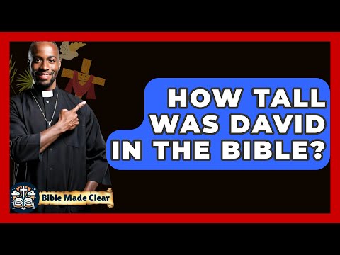 How Tall Was David In The Bible? - BibleMadeClear.com