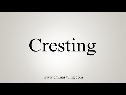 How To Say Cresting