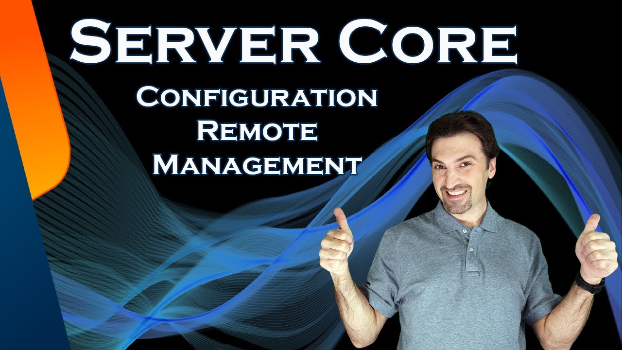 How to Configure Server Core and Manage Remotely