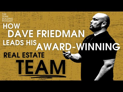 How Dave Friedman Leads His Award-Winning Real Estate Team