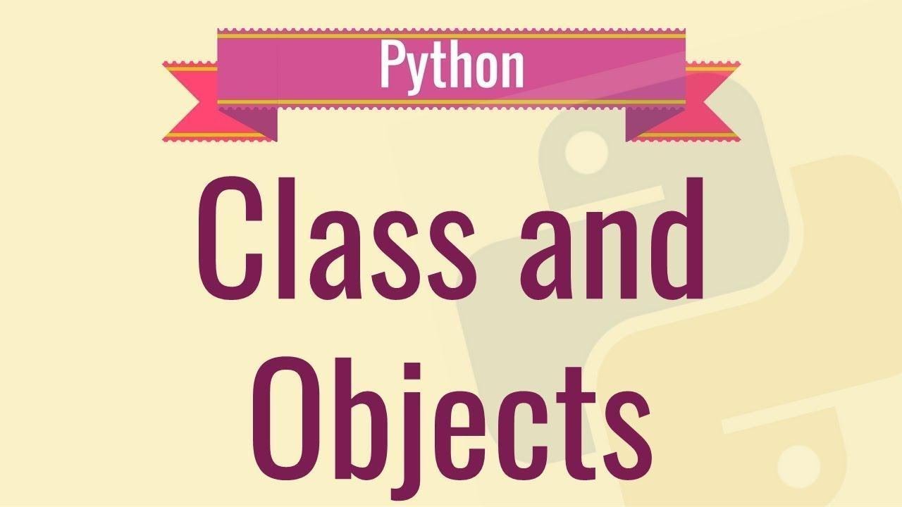 16. Class and Objects [Python 3 Programming Tutorials]  2019