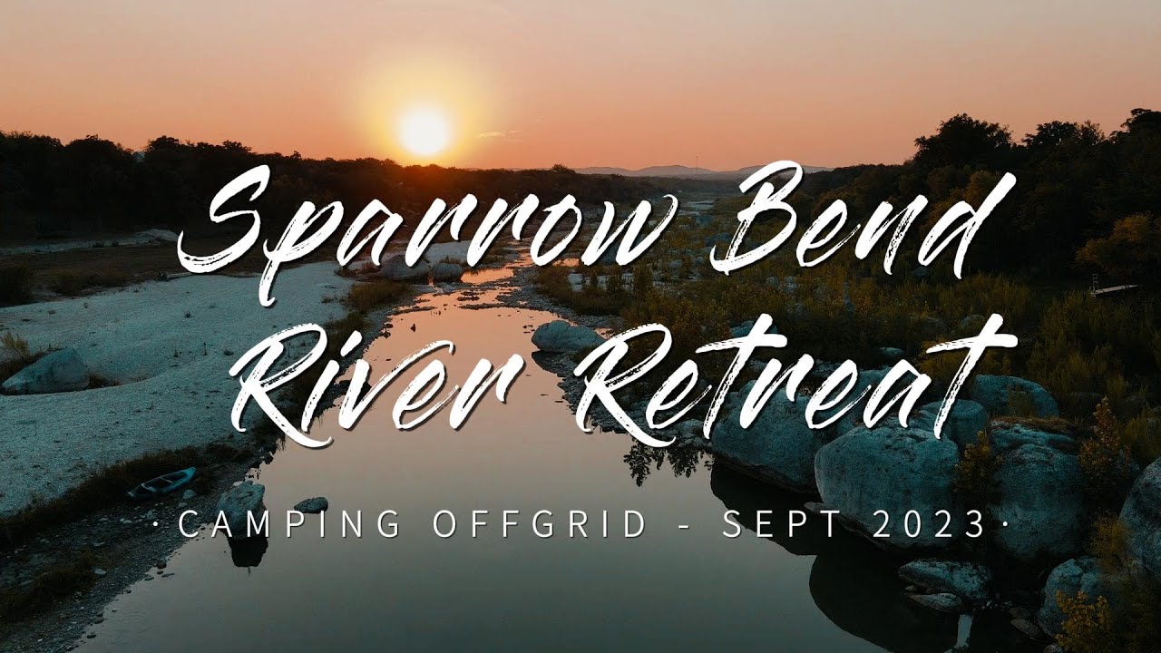 Sparrow Bend River Retreat Sept-2023 - Off grid camping