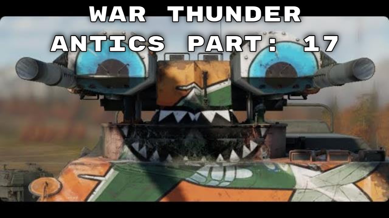 Random War Thunder Antics episode: 17
