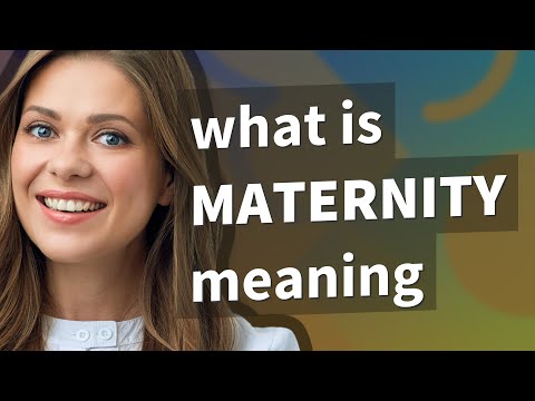 Maternity | meaning of Maternity
