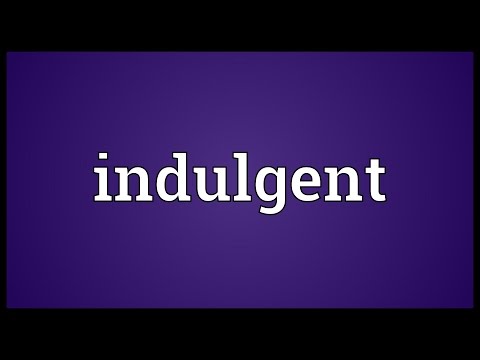 Indulgent Meaning
