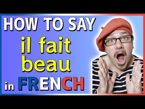 How to say IL FAIT BEAU in French - Pronounce THE WEATHER IS NICE in French - WEATHER in FRENCH