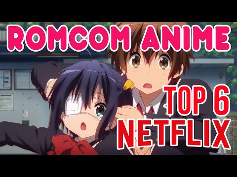 Top 6 BEST Romance Comedy Anime on Netflix