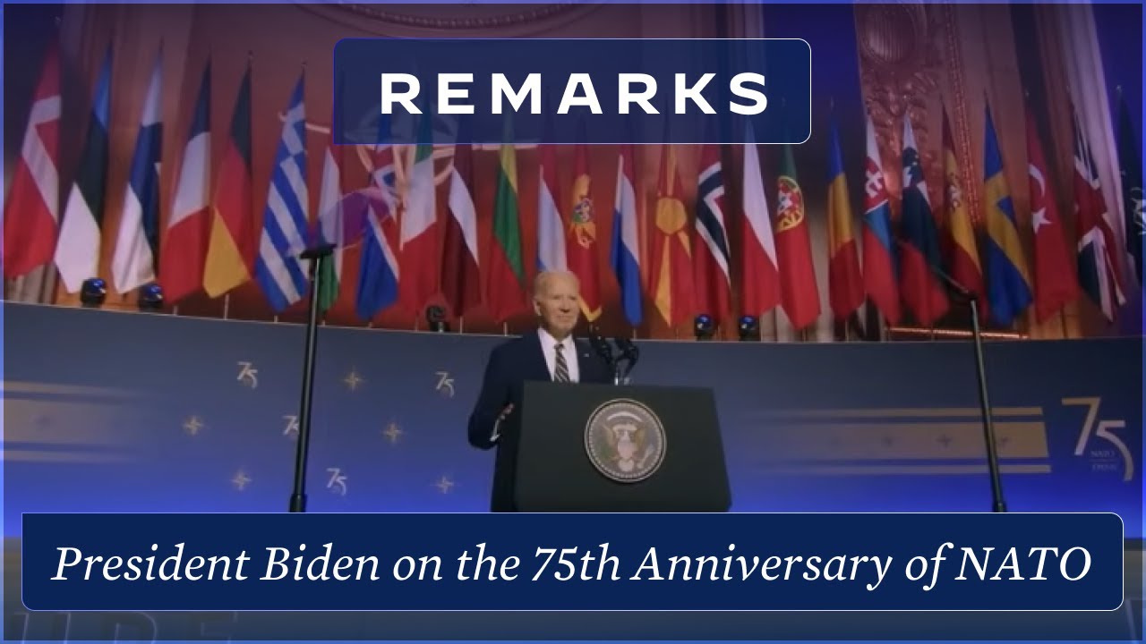 President Biden Delivers Remarks on the 75th Anniversary of NATO
