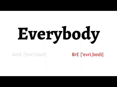 How to Pronounce everybody in American English and British English
