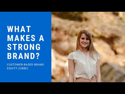 What Makes a Strong Brand? Customer-Based Brand Equity (CBBE)