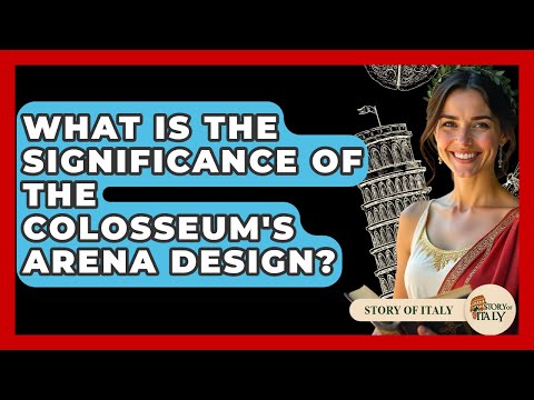 What Is The Significance Of The Colosseum's Arena Design? - Story Of Italy