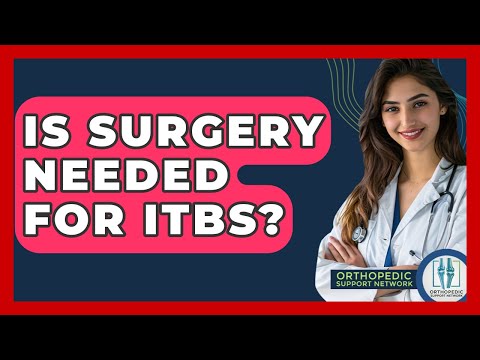 Is Surgery Needed For ITBS? - Orthopedic Support Network