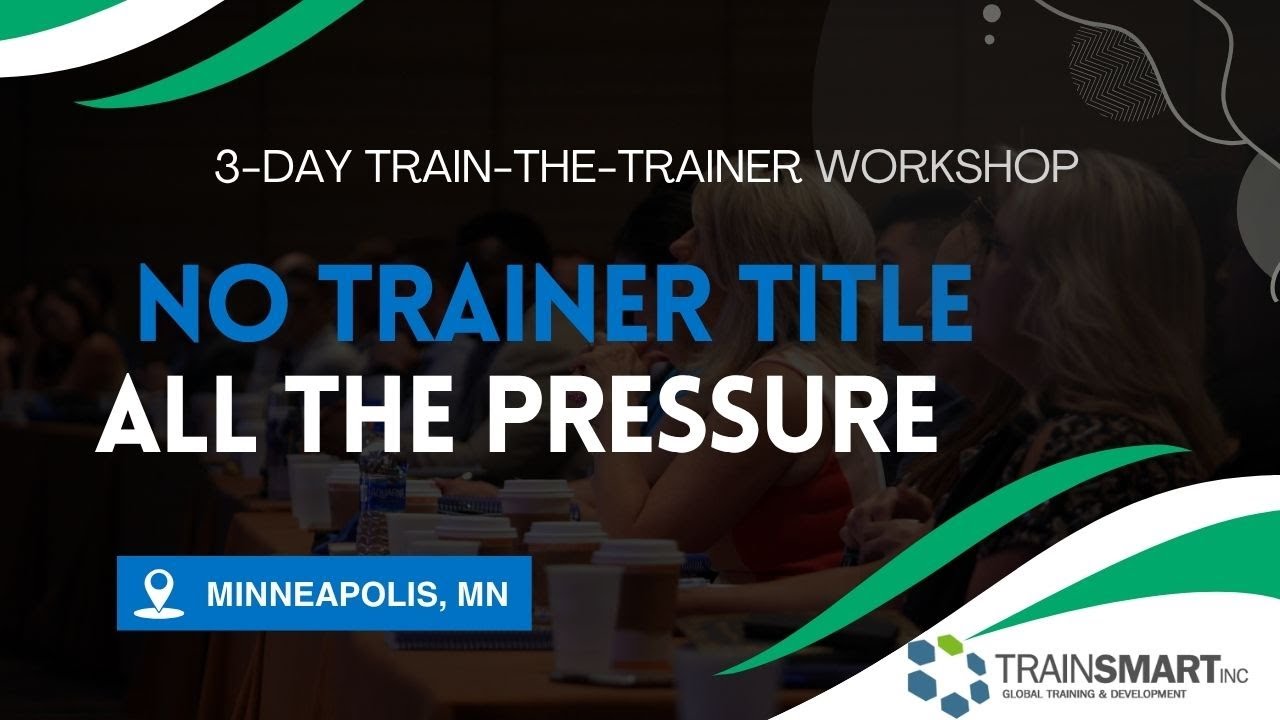 Become a Certified Trainer | TrainSMART Minneapolis Train-the-Trainer | August 18 - 20, 2026