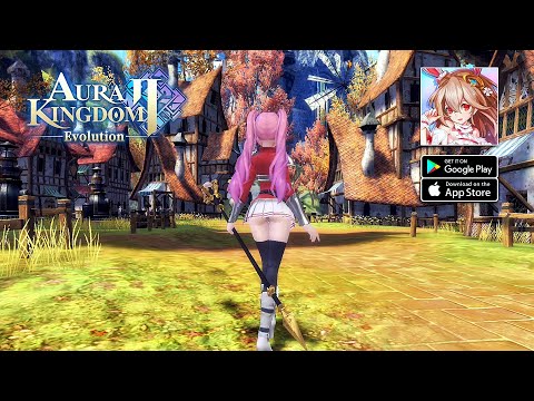 Aura Kingdom 2: Evolution - MMORPG Official Launch Gameplay (Android/iOS)