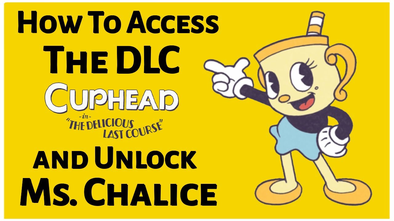Cuphead: How To Access The Delicious Last Course DLC and Unlock Ms. Chalice