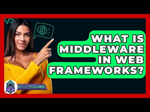 What Is Middleware In Web Frameworks? - Next LVL Programming