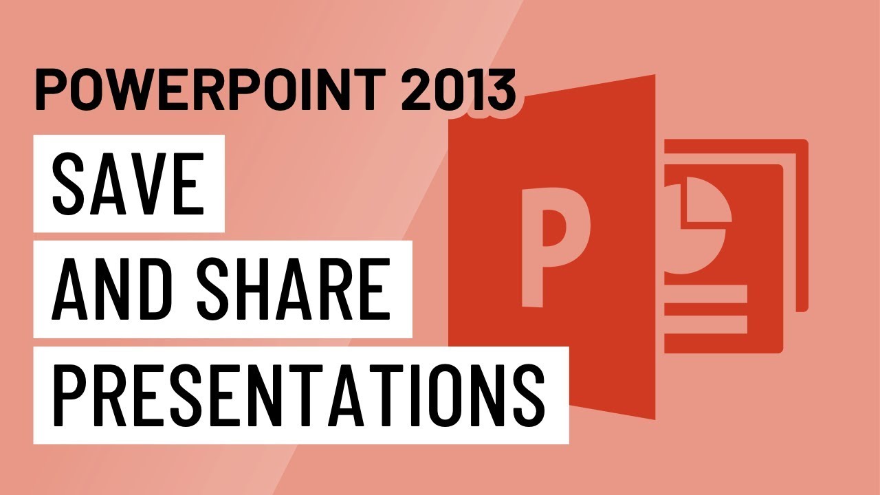 PowerPoint 2013: Saving and Sharing Presentations