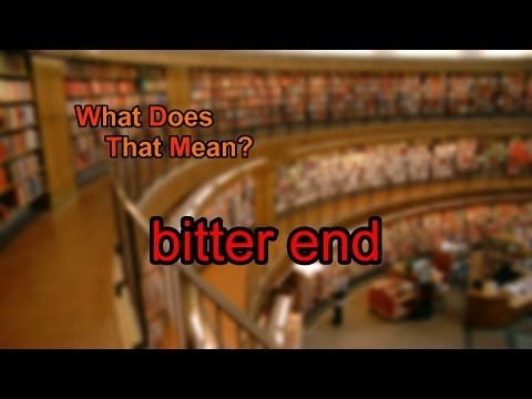 What does bitter end mean?