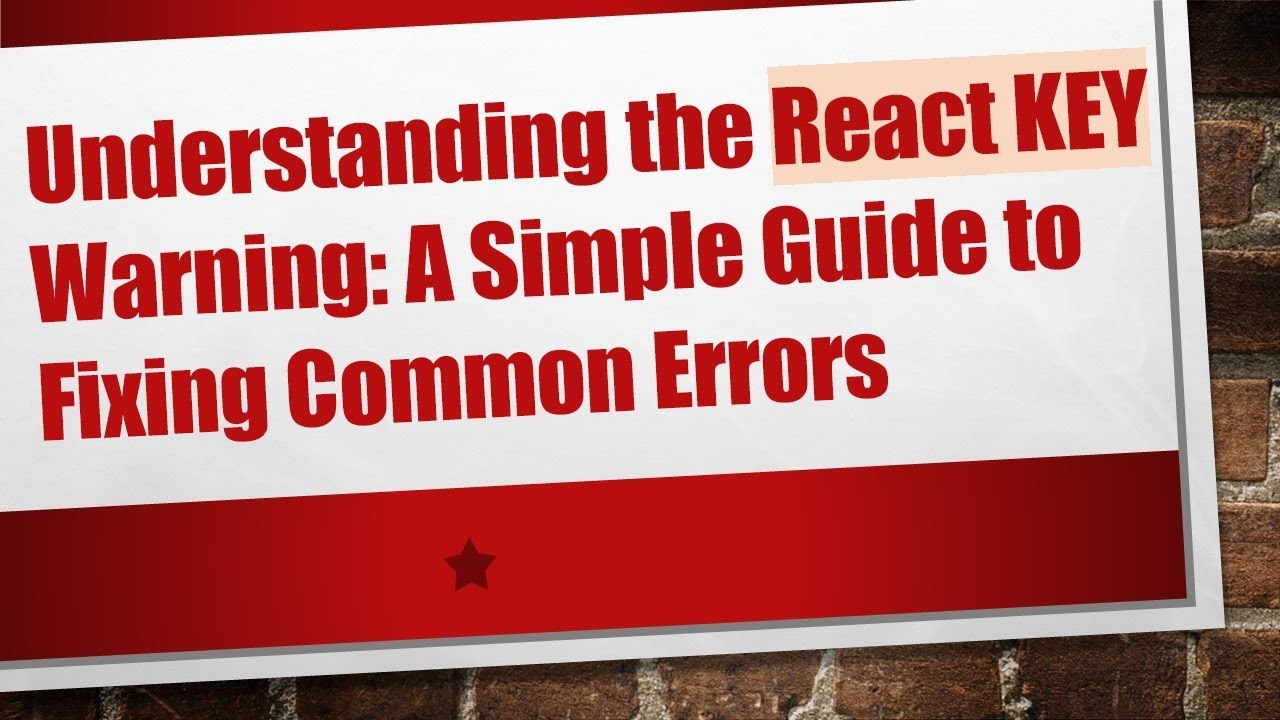 Understanding the React KEY Warning: A Simple Guide to Fixing Common Errors