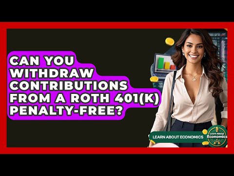 Can You Withdraw Contributions From A Roth 401(k) Penalty-free? - Learn About Economics