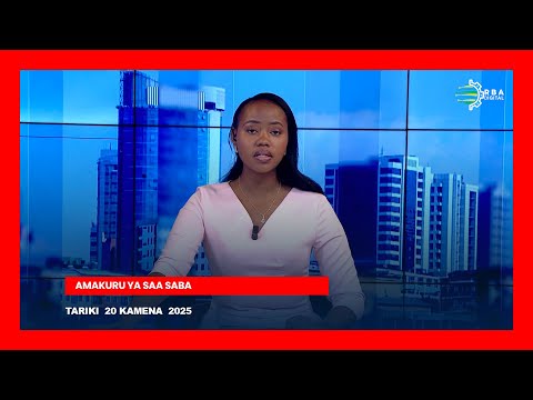 AMAKURU YA SAA SABA | TARIKI 20 KAMENA 2025