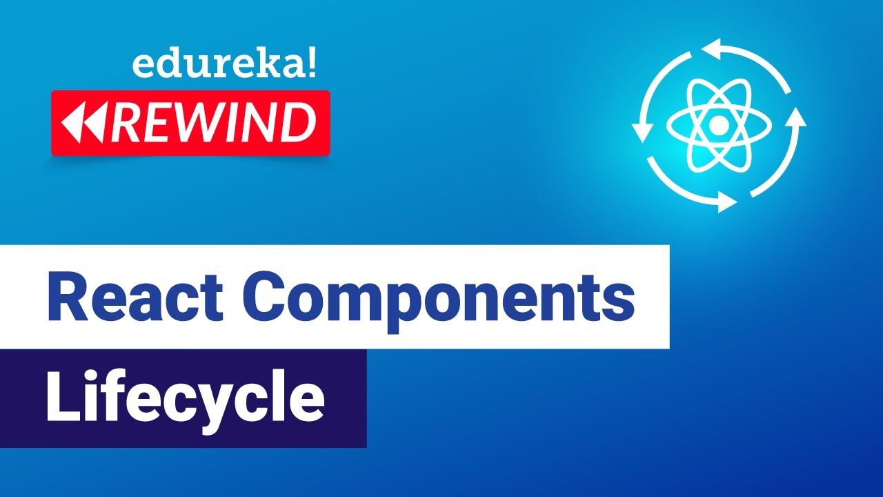 React Components Lifecycle | React Tutorial for Beginners | ReactJS Training | Edureka Rewind - 2