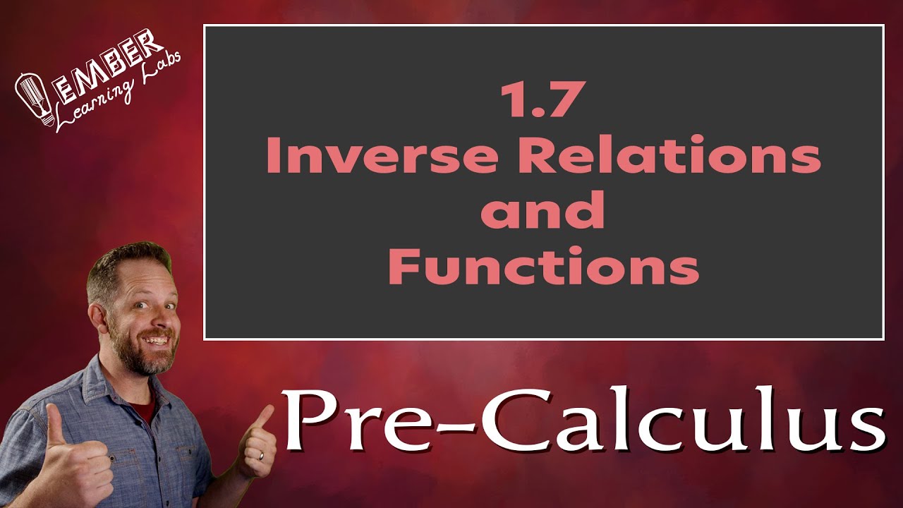 1-7 Inverse Functions and Relations | Pre-Calculus | Ember Learning Labs