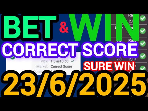 TODAY CORRECT SCORE PREDICTIONS 23/06/2025/FOOTBALL PREDICTIONS TODAY/SOCCER BETTING TIPS/SURE TIPS.