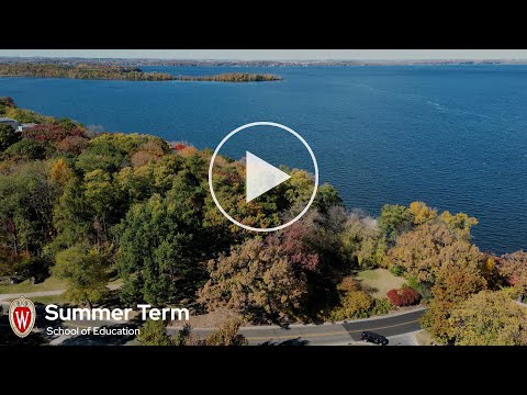 Summer courses in beautiful Madison | UW–Madison School of Education | Summer Term