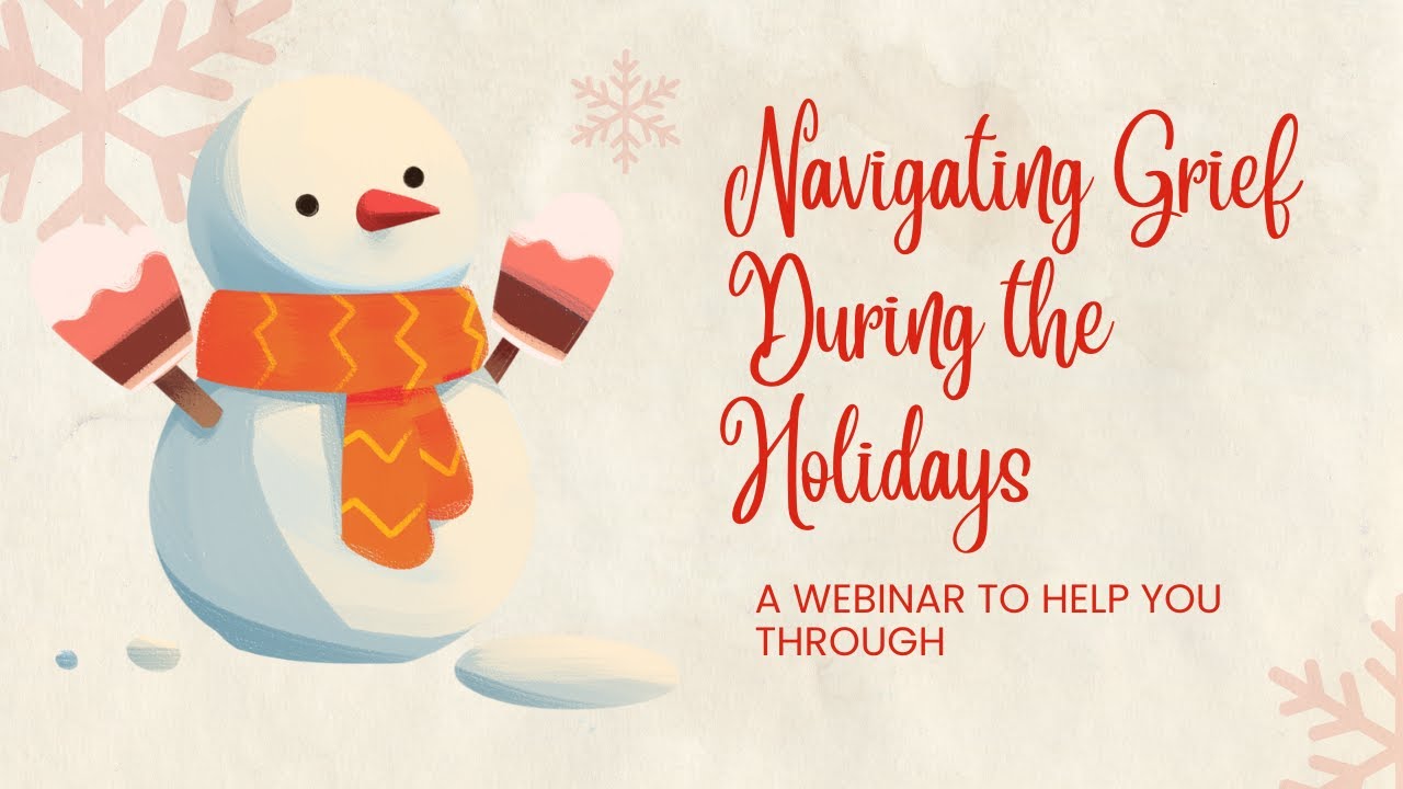 Navigating Grief During the Holidays | Webinar