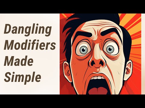 Taming The English Language: Dangling Modifiers Made Simple