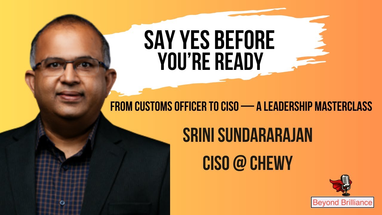 From Customs to Cybersecurity: A Journey of Transformation Ft. Srini Sudararajan CISO @ Chewy