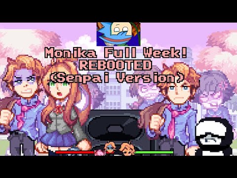Monika Full week REBOOTED (Senpai Cover) - (Blantados mod) Mod showcase - Friday Night Funkin