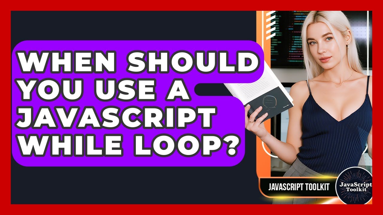 When Should You Use A JavaScript While Loop? - JavaScript Toolkit