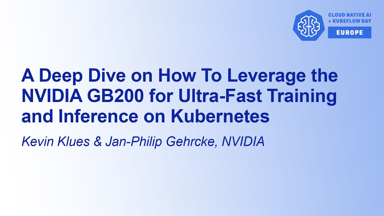 A Deep Dive on How To Leverage the NVIDIA GB200 for Ultra-Fast... Kevin Klues & Jan-Philip Gehrcke