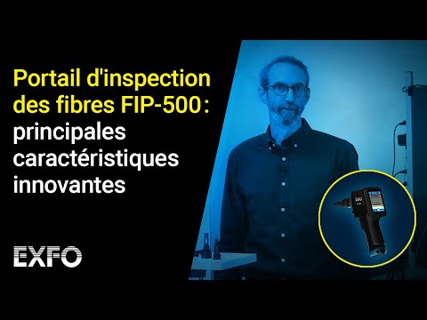 Portail d'inspection des fibres FIP-500 : principales caractéristiques innovantes