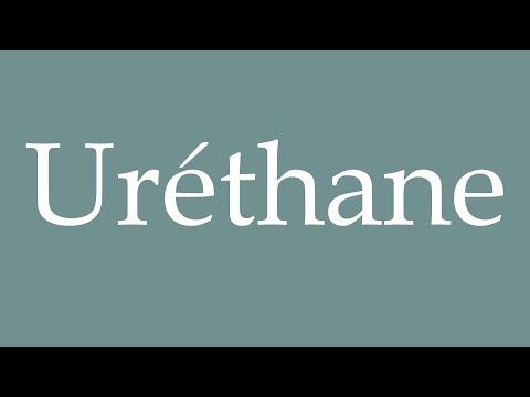 How to Pronounce ''Uréthane'' (Urethane) Correctly in French