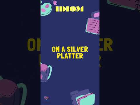 On a silver platter IDIOMS O