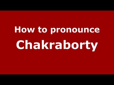 How to Pronounce Chakraborty - PronounceNames.com