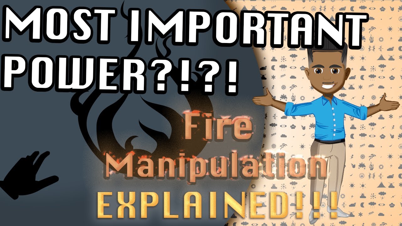 Mastering the Flames: A GUIDE to Fire Manipulation EXPLAINED!!