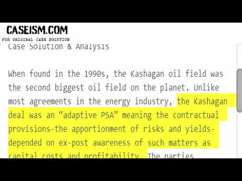 The Kashagan Production Sharing Agreement (PSA) Case Solution & Analysis Caseism.com