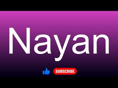 How to correctly pronounce - Nayan
