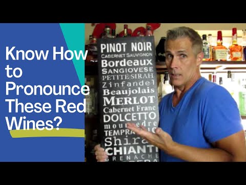 How to pronounce these red wines.
