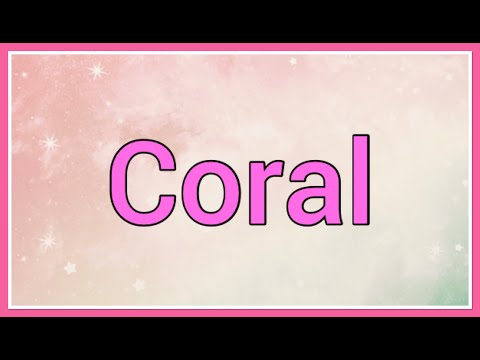 Coral | Name Origin Meaning Variations