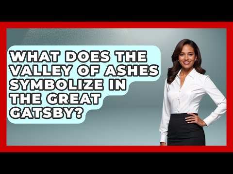 What Does The Valley Of Ashes Symbolize In The Great Gatsby? - Famous Movies Club
