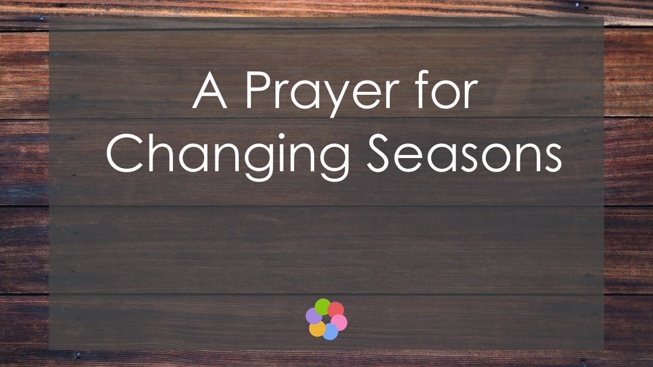 A Prayer for Changing Seasons