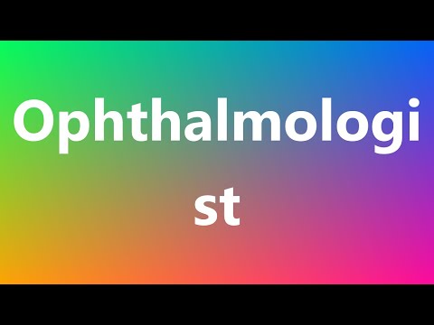 Ophthalmologist - Medical Meaning and Pronunciation