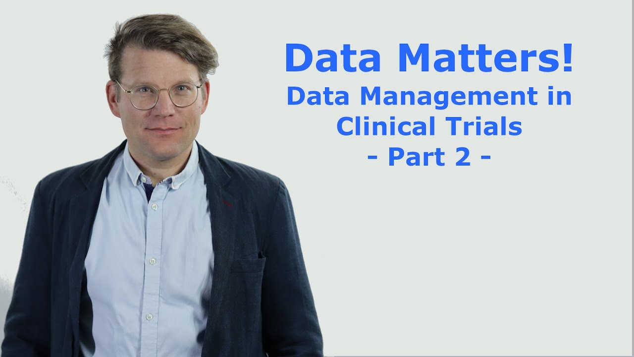 Data Matters! Data Management in clinical trials - Part 2