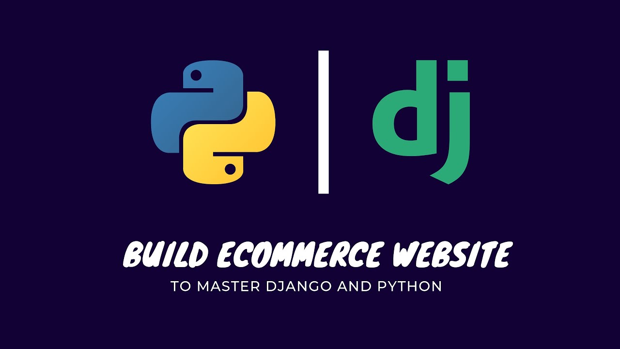 Build an Ecommerce Website to Master Django and Python