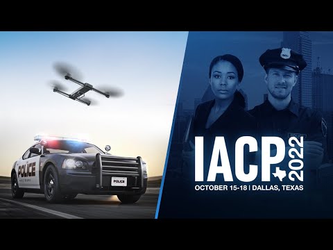 International Association of Chiefs of Police (IACP) Annual Conference & Expo October 15-18th, 2022